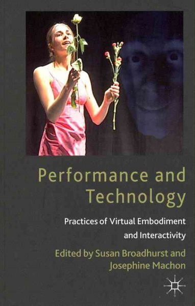 Performance and Technology : Practices of Virtual Embodiment and ...