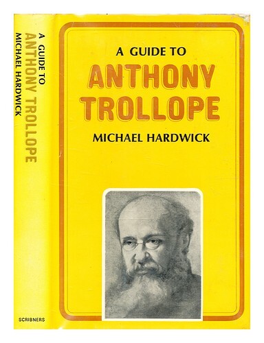 HARDWICK, MICHAEL (1924-1991) A guide to Anthony Trollope [by] Michael ...