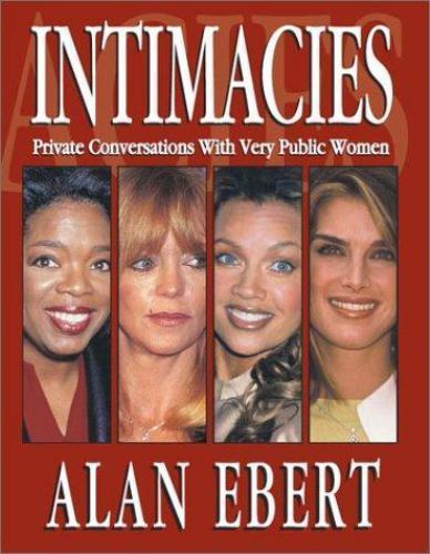 Intimacies : Private Conversations with Very Public Women by Alan Ebert ...