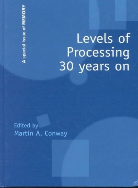 Levels of Processing 30 Years On: A Special Issue of Memory by Martin A ...