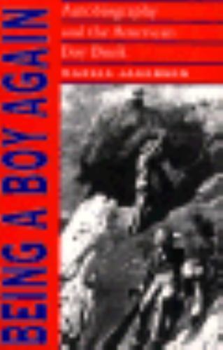 Being a Boy Again : Autobiography and the American Boy Book by Marcia ...