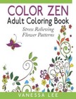 Color Zen Adult Coloring Book: Stress Relieving Flower Patterns - GOOD ...