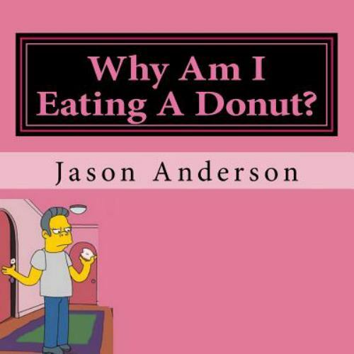 Adventures in Everyday Life Ser.: Why Am I Eating a Donut? by Jason ...