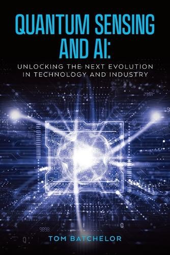 Tom Batchelor Quantum Sensing and AI (Tascabile) 9798822966864 | eBay