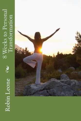 8 Weeks to Personal Transformation by Robin Leone (2015, Trade ...