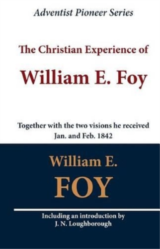 William E Foy The Christian Experience of William E. Foy (Together with ...