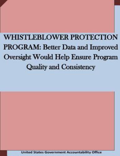 WHISTLEBLOWER PROTECTION PROGRAM: Better Data and Improved Oversight ...
