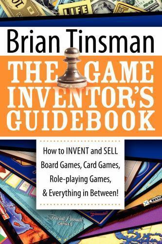 The Game Inventor's Guidebook: How to Invent and Sell Board Games, Card ...