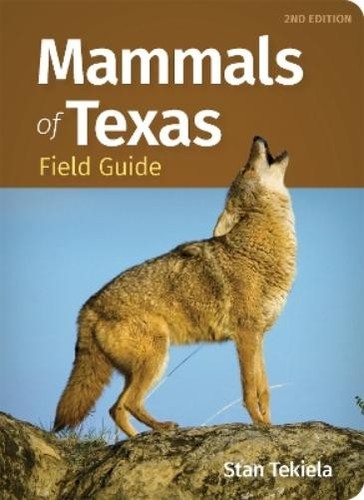 Stan Tekiela Mammals of Texas Field Guide (Poche) Mammal Identification ...