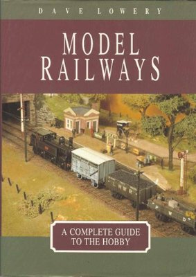 Model Railways: A Complete Guide to the Hobby By Dave Lowery | eBay UK