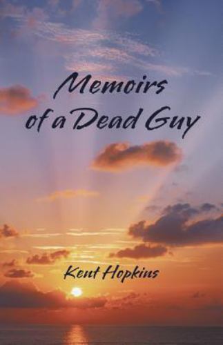 Memoirs of a Dead Guy by Kent Hopkins (2012, Trade Paperback) for sale ...