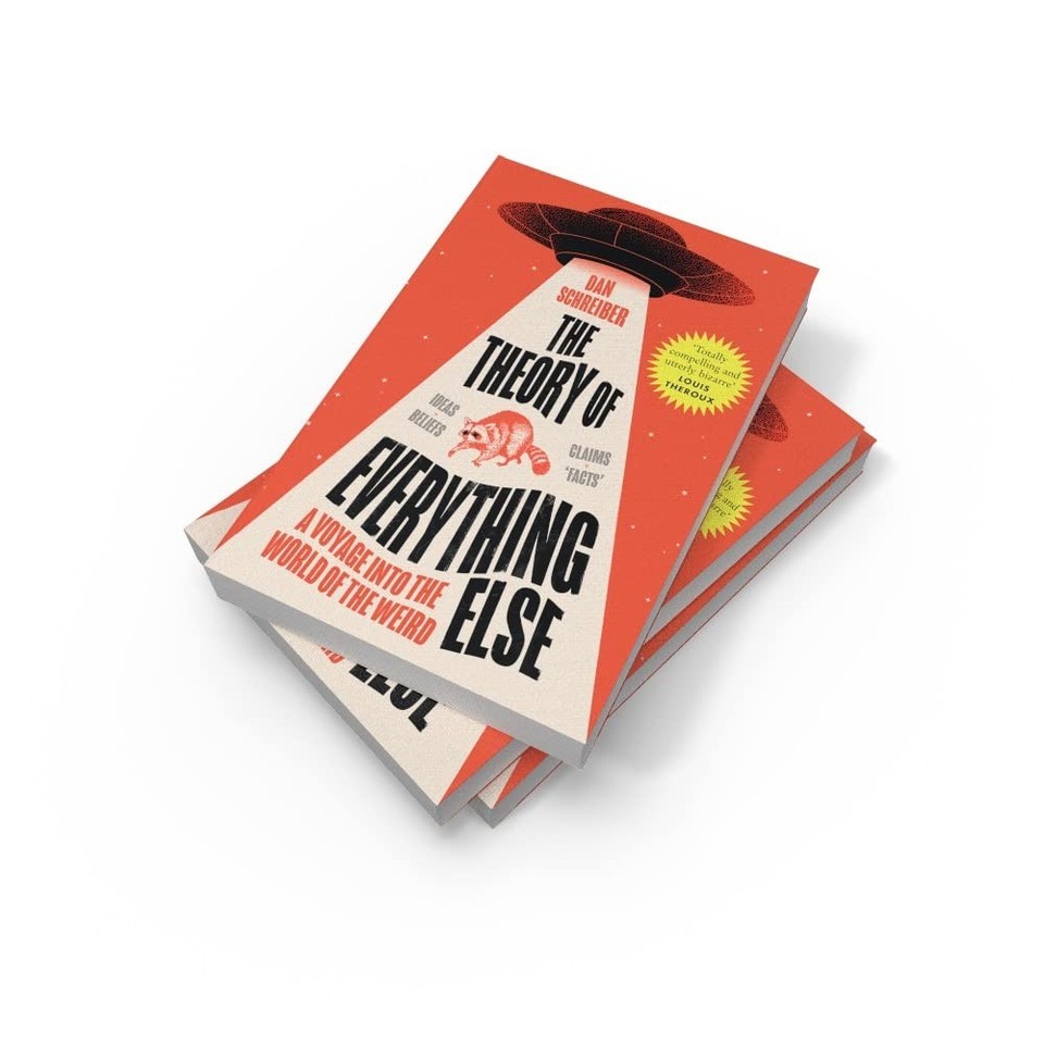 The Theory of Everything Else: A Voyage into the World of the Weird ...