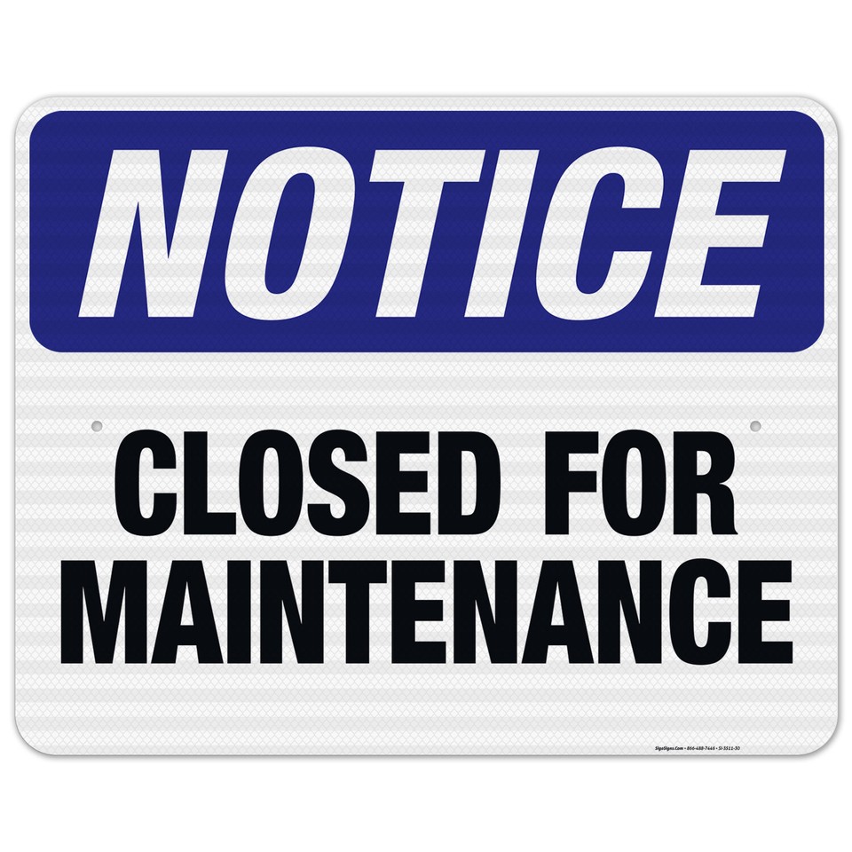 Closed For Maintenance Sign, OSHA Notice Sign, | eBay