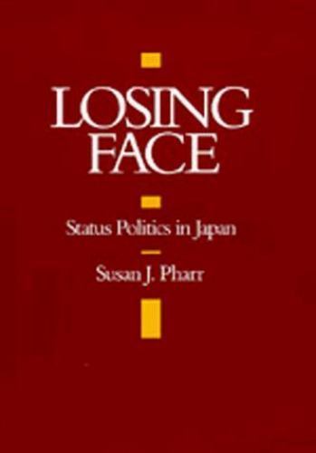 Losing Face: Status Politics in Japan; A P- paperback, Susan J Pharr ...