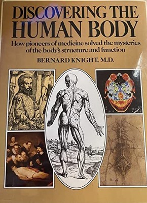 Discovering the human body: How pioneers of medicine solved the ...