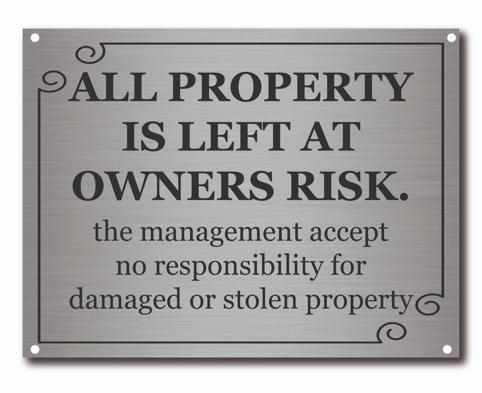 All Property is left at owners risk metal sign. 20cm x 15 cm x 0.5mm ...