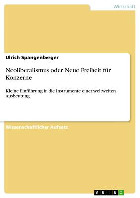 Neoliberalismus oder Neue Freiheit für Konzerne | Buch | 9783640527229 ...