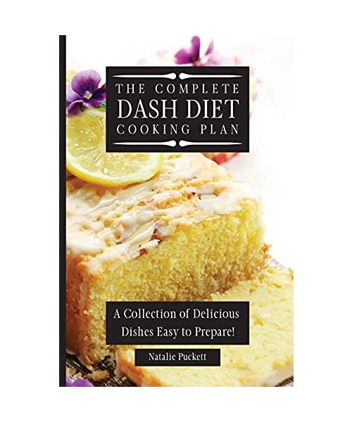 The Complete Dash Diet Cooking Plan: A Collection of Delicious Dishes ...