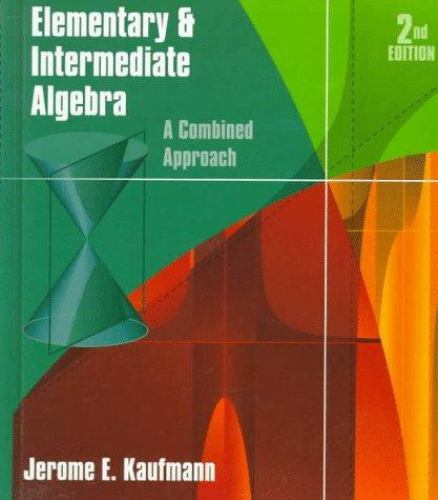 Elementary and Intermediate Algebra : A Combined Approach by Jerome E ...