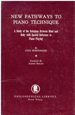NEW PATHWAYS TO PIANO TECHNIQUE A Study of the Relations between Mind ...