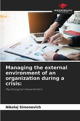 Managing the external environment of an organization during a crisis by ...
