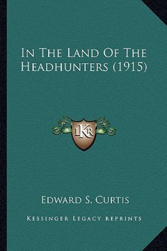 In the Land of the Headhunters by Edward S. Curtis (2010, Trade Paperback) for sale online | eBay