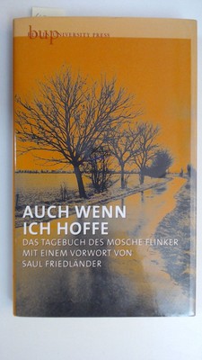 Auch wenn ich hoffe" : das Tagebuch des Mosche Flinker. mit einem Vorw ...