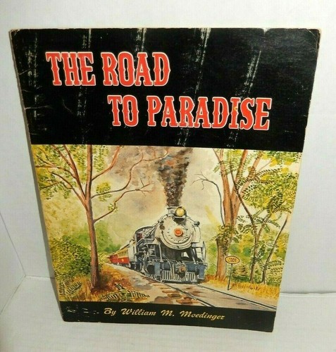 The Road to Paradise 1971 William M. Moedinger Steam Trains Strasburg ...