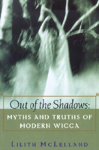 Out Of The Shadows: Myths and Truths of Modern Wicca - Paperback - GOOD ...