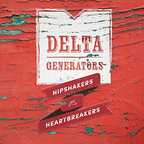 DELTA GENERATORS - Hipshakers And Heartbreakers - CD - BRAND NEW/STILL ...