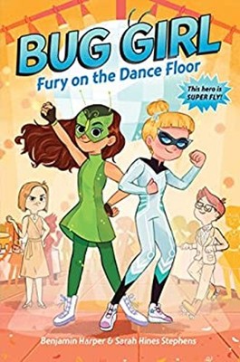 Bug Girl: Fury on the Dance Floor Benjamin, Stephens, Sarah Hines ...