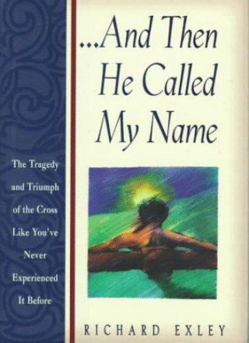 And Then He Called My Name: The Tragedy an- 1562922971, Richard Exley ...