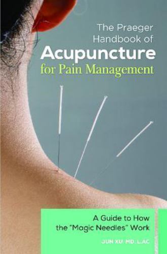 Praeger Handbook of Acupuncture for Pain Management : A Guide to How ...
