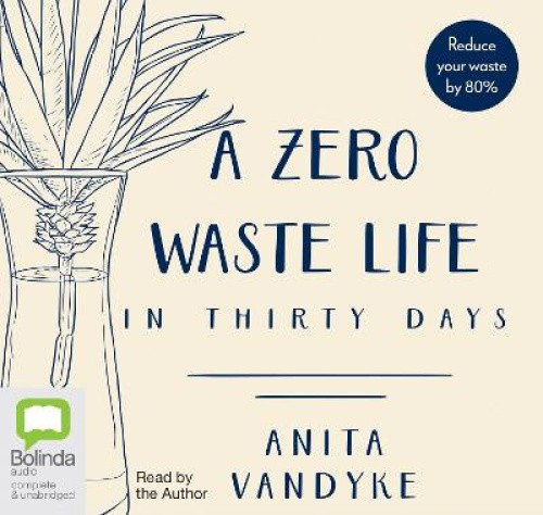 A Zero Waste Life: In Thirty Days [Audio] by Anita Vandyke [CD-Audio ...