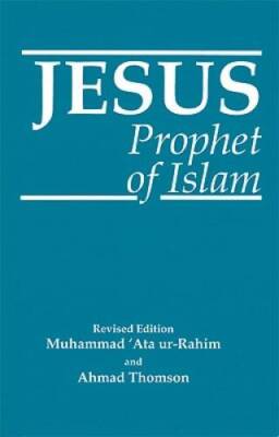 Jesus: Prophet of Islam - Paperback By Muhammad Ata Ur-Rahim - VERY ...
