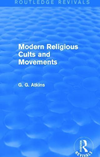 Routledge Revivals Ser.: Modern Religious Cults and Movements ...