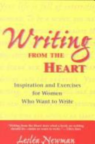 Writing from the Heart : Inspirations and Exercises for Women Who Want ...