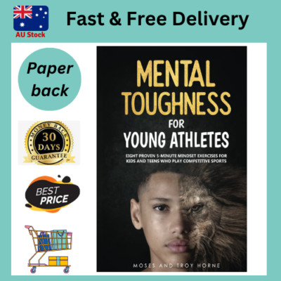 Mental Toughness for Young Athletes: Eight Proven 5-Minute Mindset ...