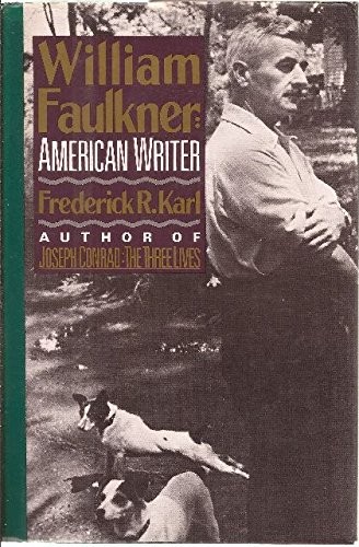 WILLIAM FAULKNER: AMERICAN WRITER : A BIOGRAPHY By Frederick Robert ...