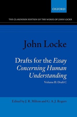 John Locke: Drafts for the Essay Concerning Human Understanding: Volume ...