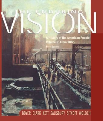 The Enduring Vision Volume 2: From 1865: A History of the American ...