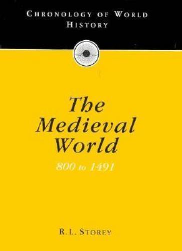 Chronology of the Medieval World, 800 to 1491 by R. L. Storey (1995 ...