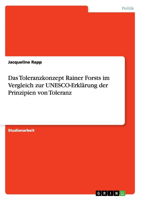 Das Toleranzkonzept Rainer Forsts im Vergleich zur Unesco-Erklärung der ...