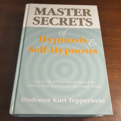 Master Secrets of Hypnosis & Self-Hypnosis ; by Kurt Tepperwein ...