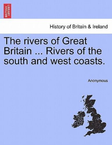 Rivers of Great Britain Rivers of the South and West Coasts by ...