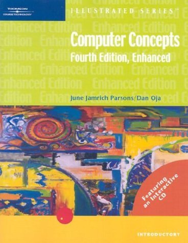 COMPUTER CONCEPTS, FOURTH EDITION, ENHANCED By June Jamrich Parsons ...