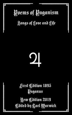 Poems of Paganism: Songs of Love and Life. Paganus, Warwick ...