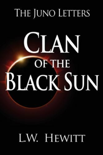The Juno Letters Ser.: Clan of the Black Sun by L. Hewitt (2014, Trade ...