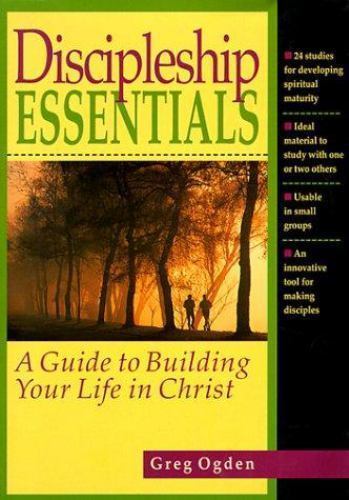 Discipleship Essentials : A Guide to Building Your Life in Christ by ...