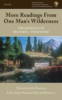 More Readings from One Man's Wilderness: The Journals of Richard L ...